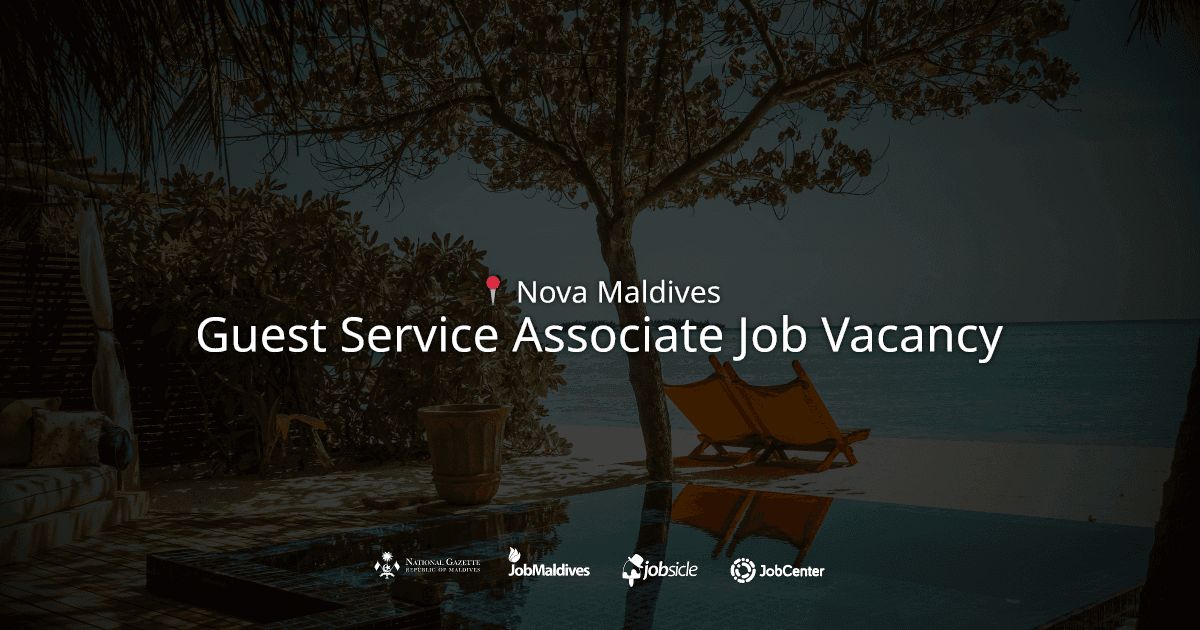 Guest Service Associate Job Vacancy at Nova Maldives | Careers Maldives