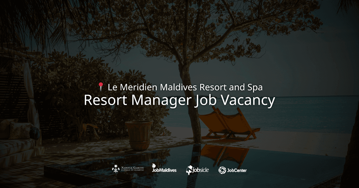 Resort Manager Job Vacancy at Le Meridien Maldives Resort and Spa ...