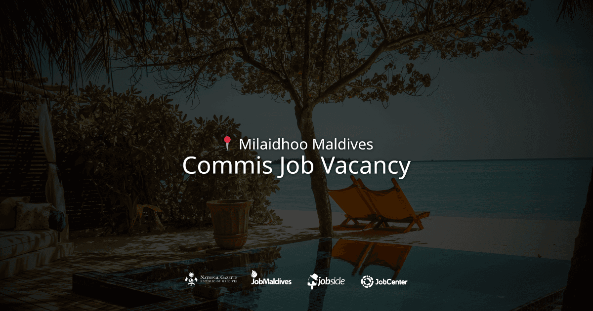 Commis Job Vacancy at Milaidhoo Maldives | Careers Maldives