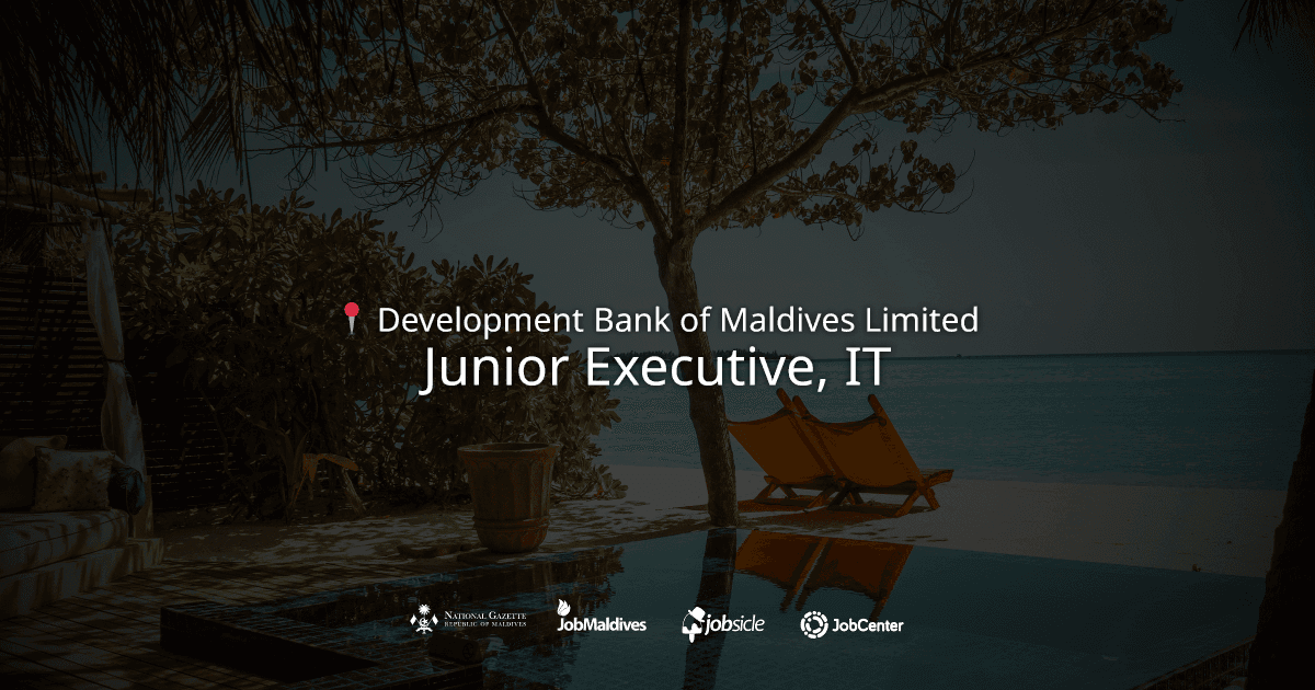 Junior Executive, IT at Development Bank of Maldives Limited | Careers ...