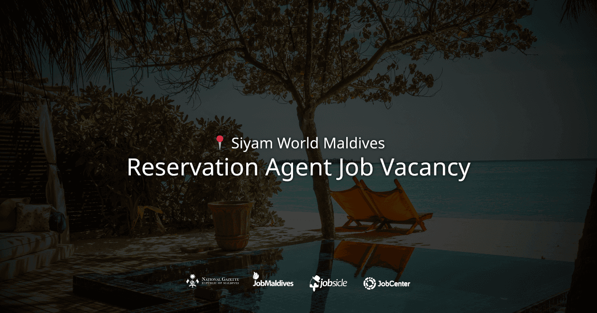 Reservation Agent Job Vacancy at Siyam World Maldives | Careers Maldives