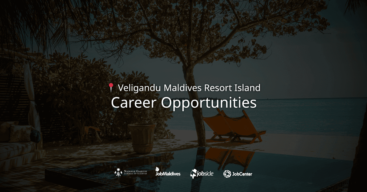 Career Opportunities at Veligandu Maldives Resort Island | Careers Maldives