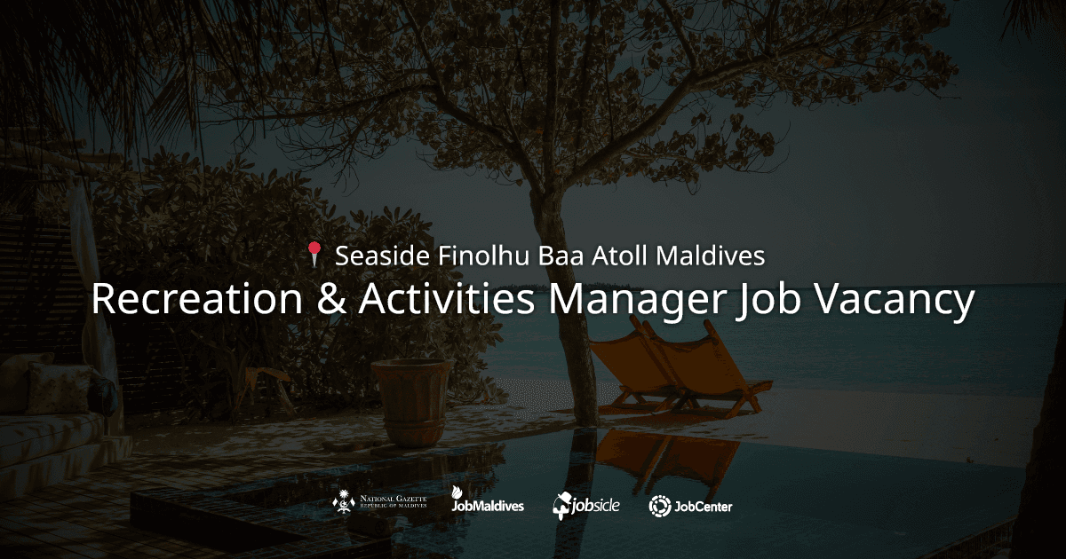 Recreation & Activities Manager Job Vacancy at Seaside Finolhu Baa ...