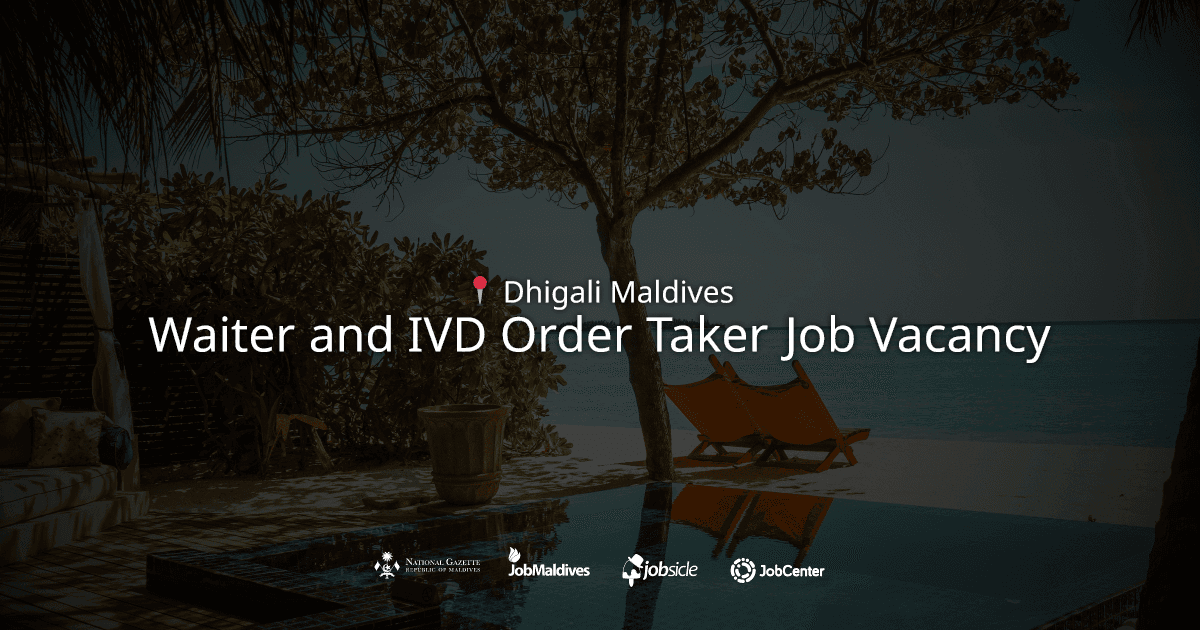 Waiter and IVD Order Taker Job Vacancy at Dhigali Maldives | Careers ...