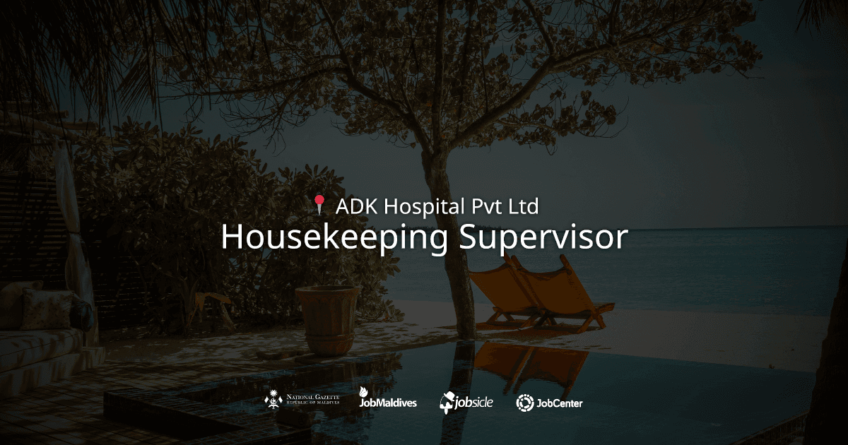 Housekeeping Supervisor at ADK Hospital Pvt Ltd | Careers Maldives