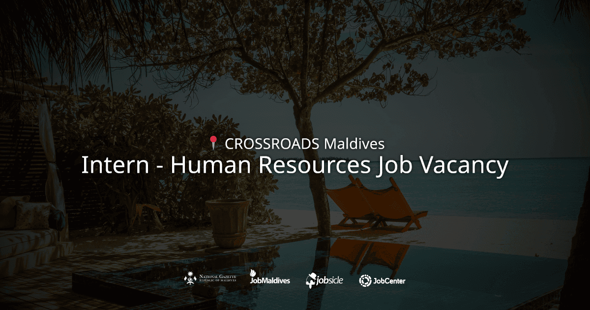 Intern - Human Resources Job Vacancy at CROSSROADS Maldives | Careers ...