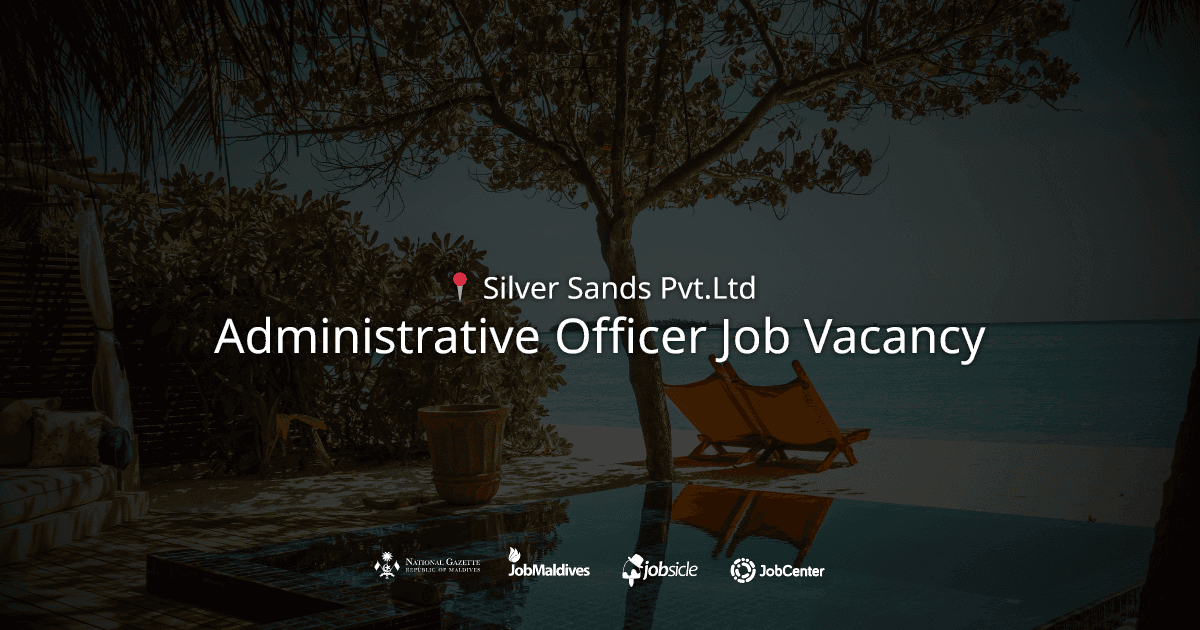 Administrative Officer Job Vacancy at Silver Sands Pvt.Ltd | Careers ...
