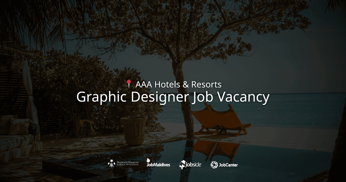 Graphic Designer Job Vacancy at AAA Hotels & Resorts | Careers Maldives