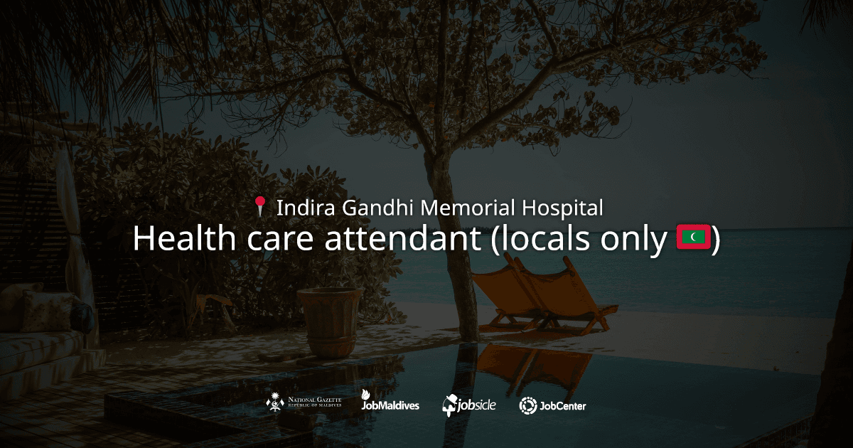 Health care attendant at Indira Gandhi Memorial Hospital | Careers Maldives