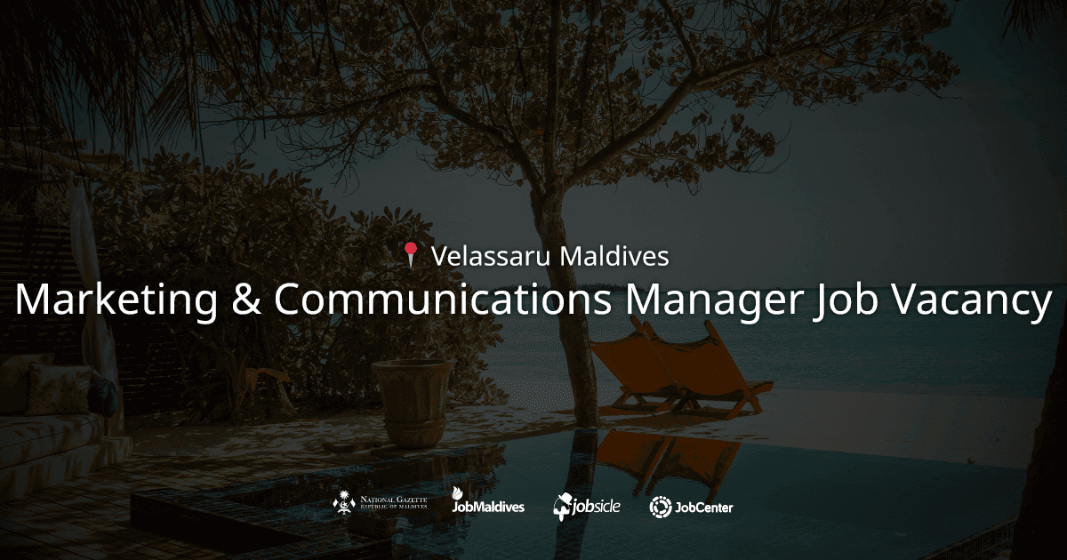 Marketing & Communications Manager Job Vacancy at Velassaru Maldives ...