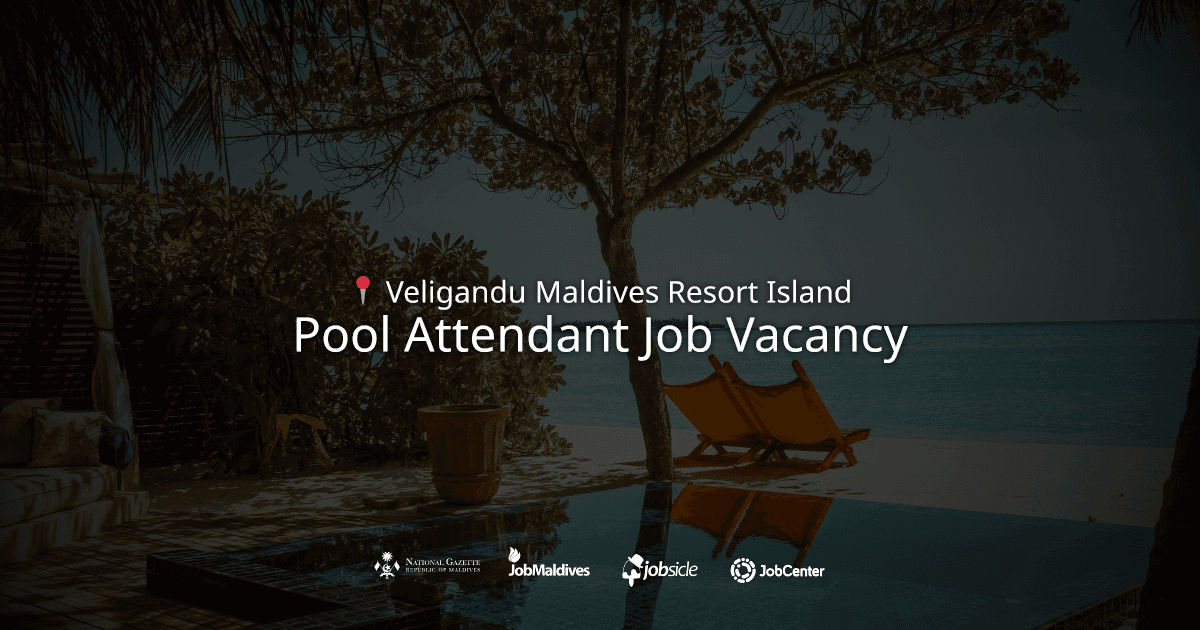 Pool Attendant Job Vacancy at Veligandu Maldives Resort Island ...
