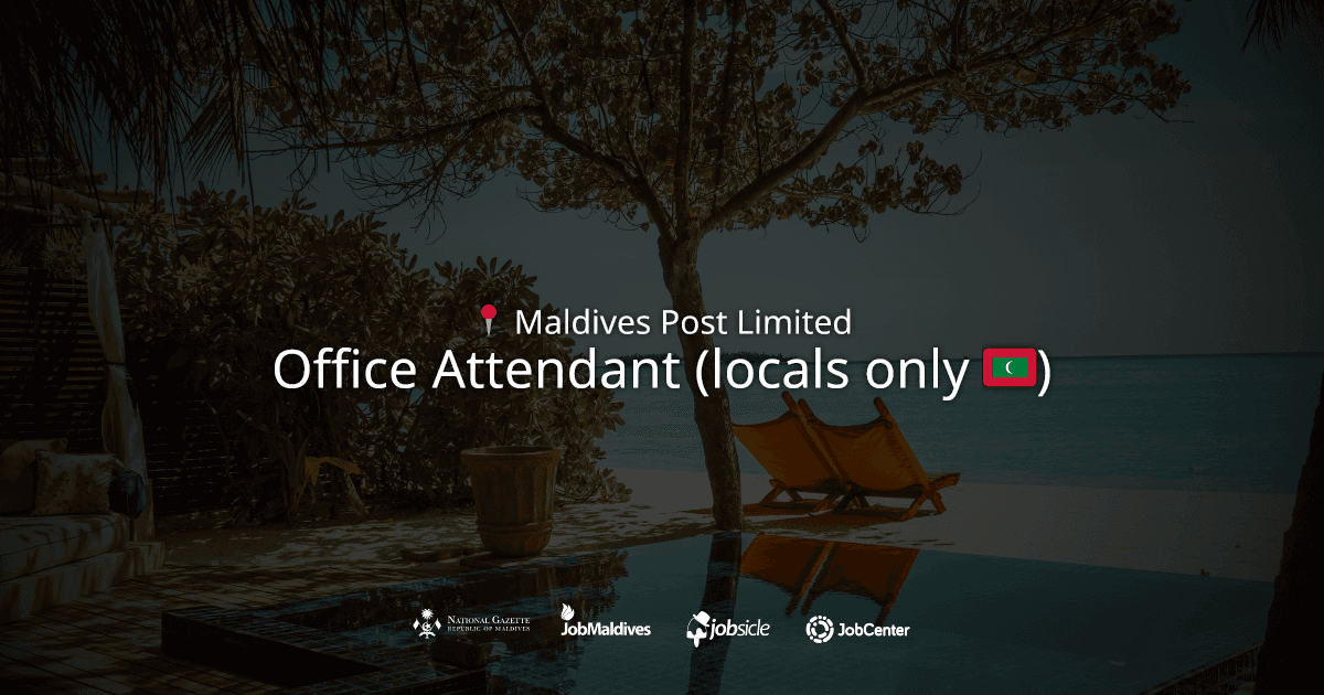 Office Attendant at Maldives Post Limited | Careers Maldives