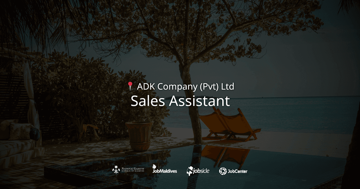 Sales Assistant at ADK Company (Pvt) Ltd | Careers Maldives