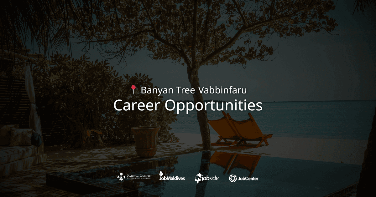 Career Opportunities at Banyan Tree Vabbinfaru | Careers Maldives