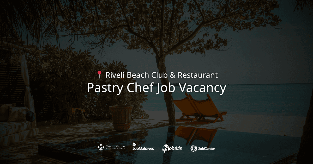 Pastry Chef Job Vacancy at Riveli Beach Club & Restaurant | Careers ...