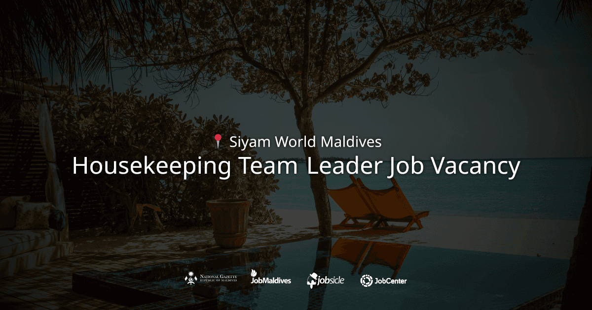 Housekeeping Team Leader Job Vacancy at Siyam World Maldives | Careers ...