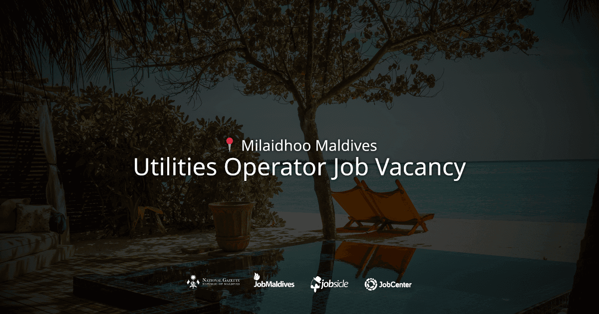 Utilities Operator Job Vacancy at Milaidhoo Maldives | Careers Maldives