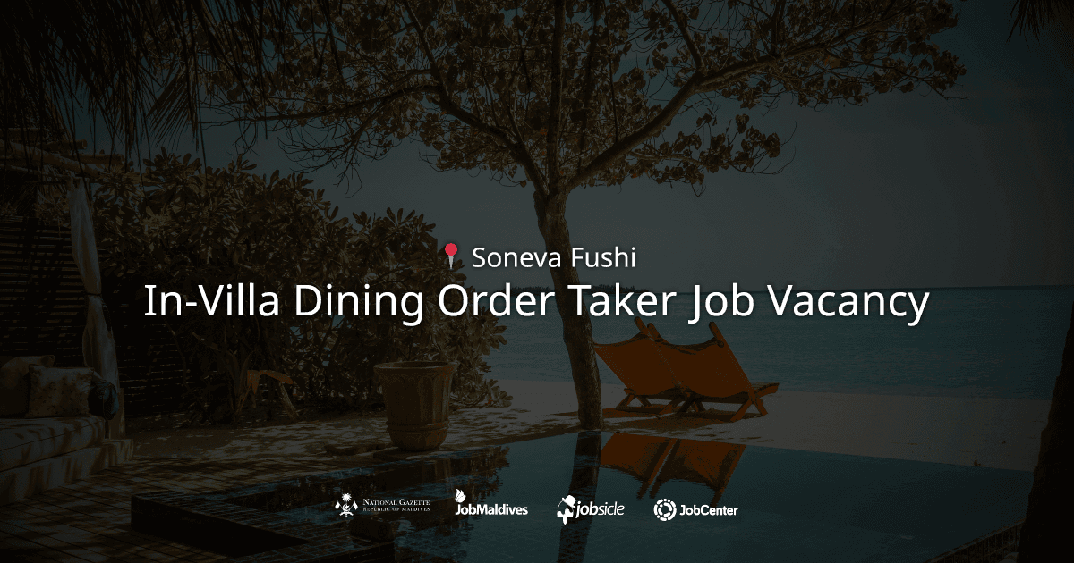 In-Villa Dining Order Taker Job Vacancy at Soneva Fushi | Careers Maldives