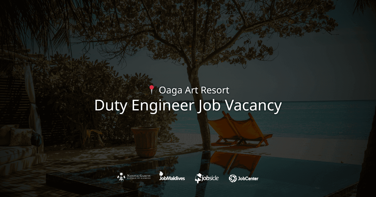 Duty Engineer Job Vacancy at Oaga Art Resort | Careers Maldives