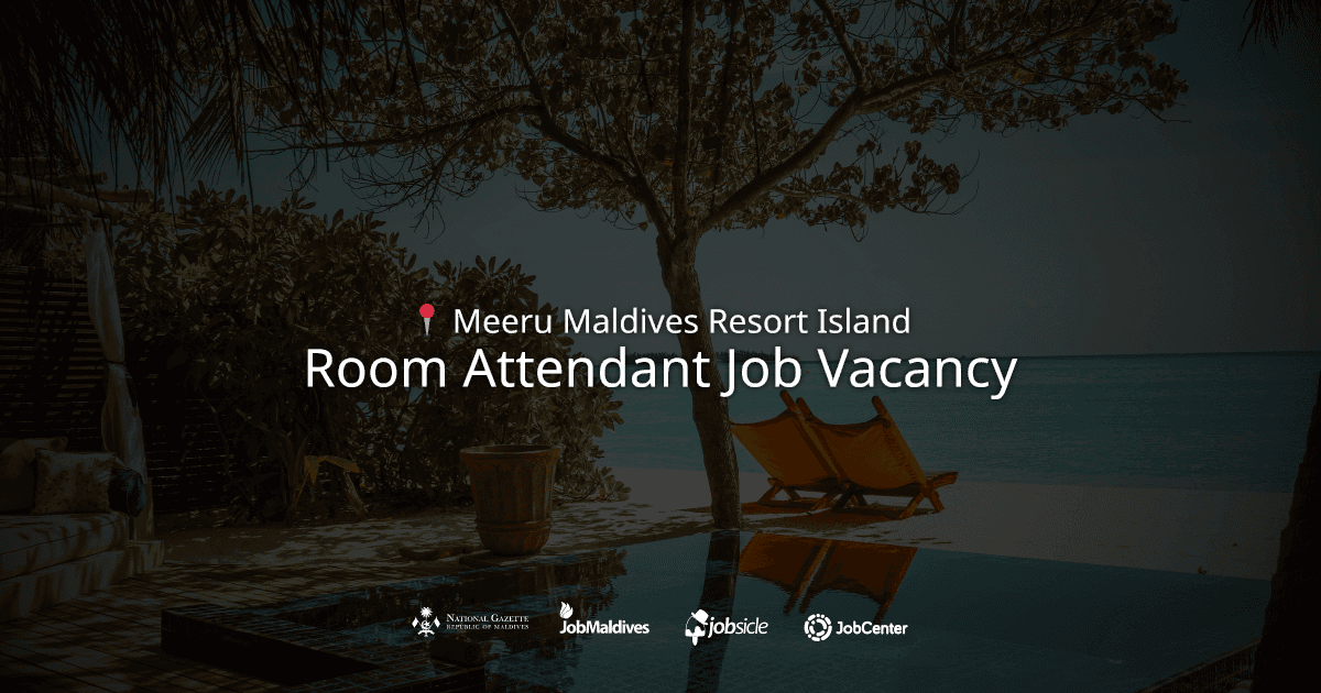 Room Attendant Job Vacancy at Meeru Maldives Resort Island | Careers ...