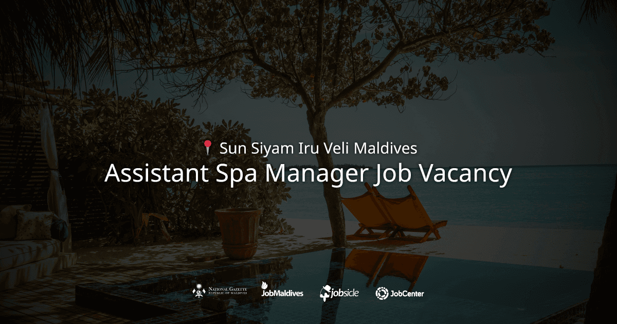 Assistant Spa Manager Job Vacancy at Sun Siyam Iru Veli Maldives ...