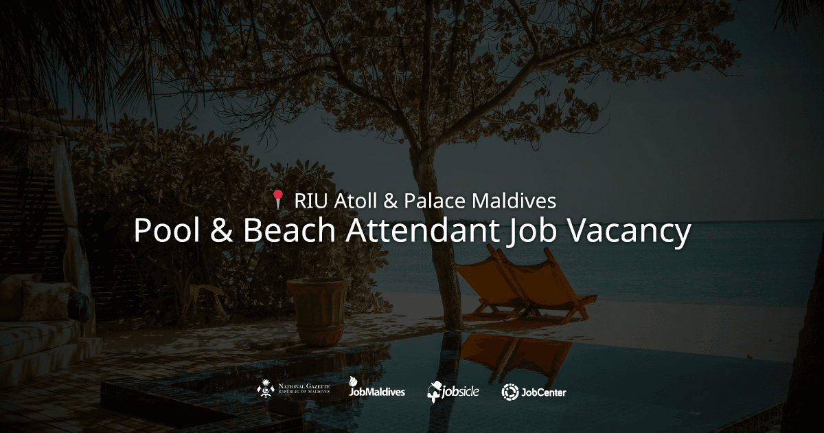 Pool & Beach Attendant Job Vacancy at RIU Atoll & Palace Maldives ...